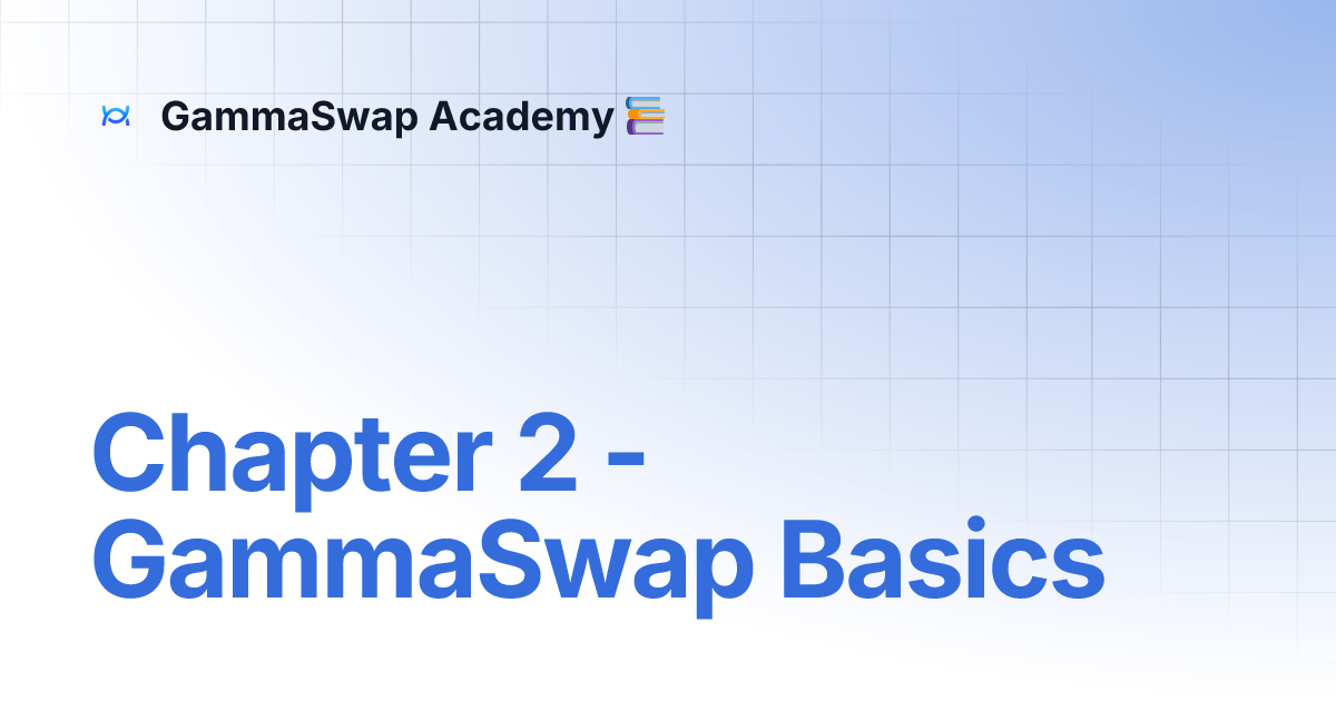 Chapter 2 - GammaSwap Basics | GammaSwap Academy 📚